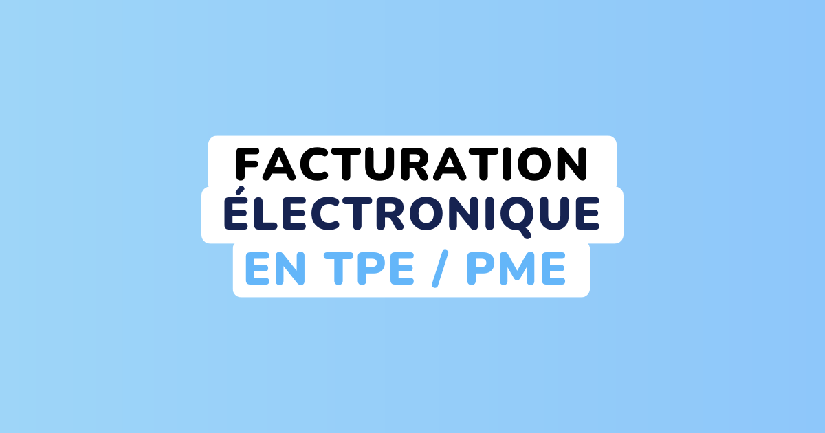 Comment se préparer à la facture électronique en TPE / PME